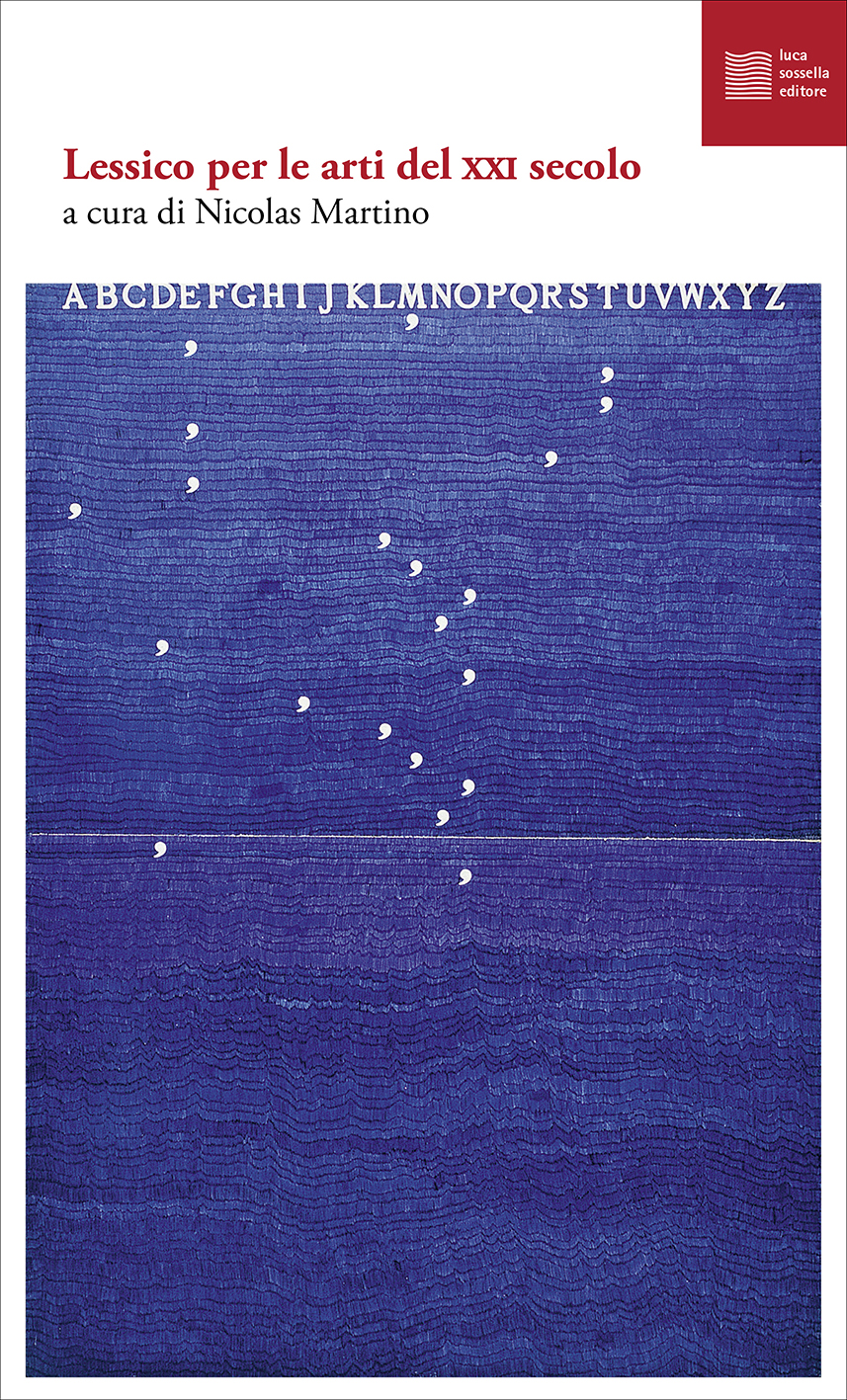 , Lessico per le arti del xxi secolo - Luca Sossella editore, Arte